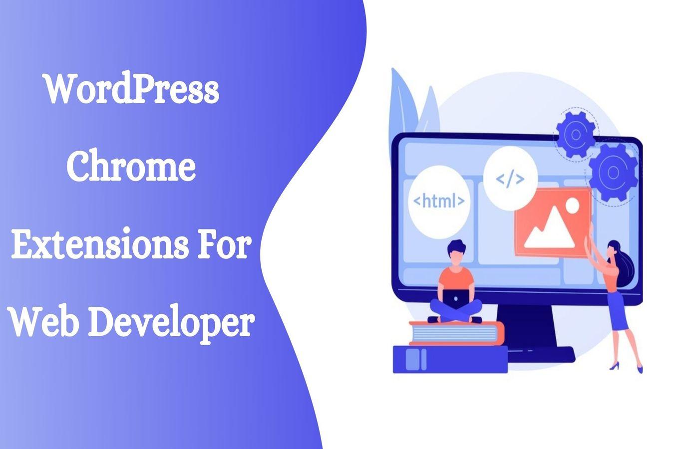 Best WordPress Chrome Extensions for Web Developers - WebPrecious